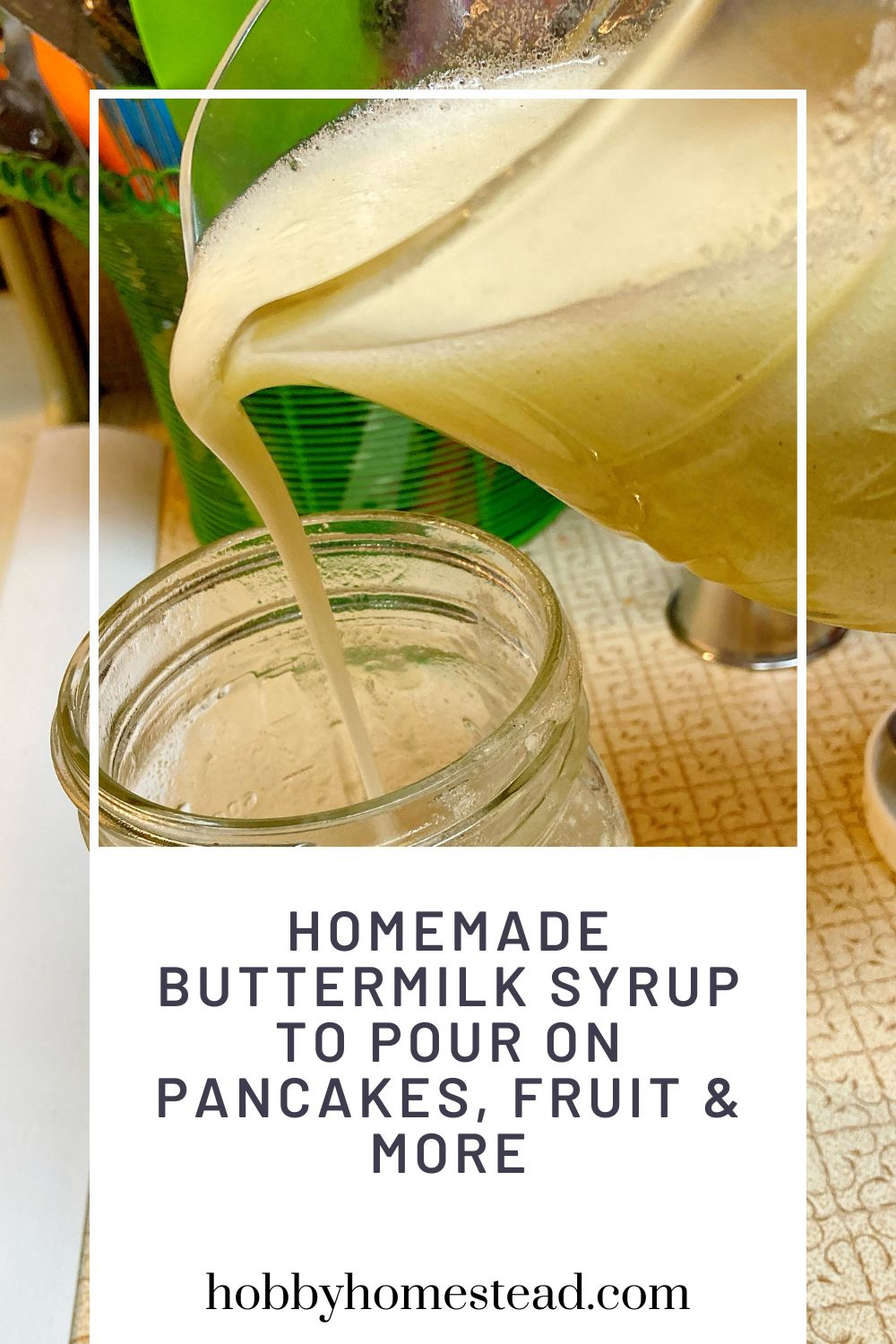 Homemade Buttermilk Syrup to Pour on Pancakes, Fruit & More - Hobby ...