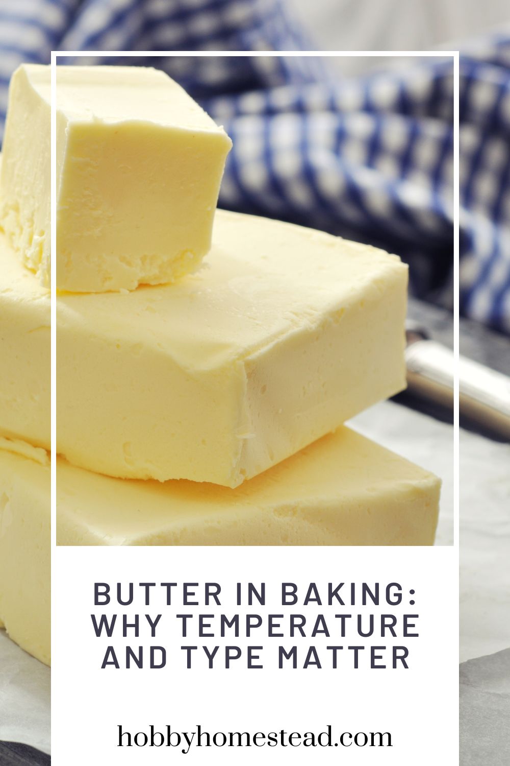 Butter in Baking: Why Temperature and Type Matter - Hobby Homestead